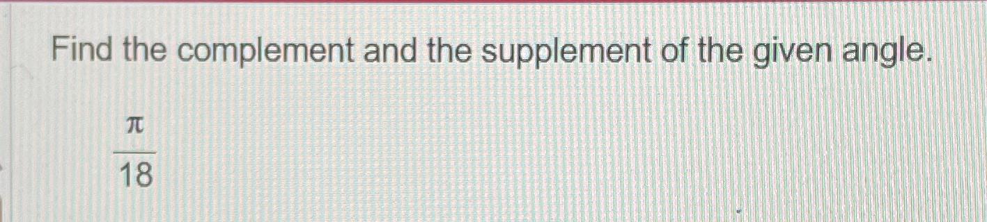 Solved Find the complement and the supplement of the given | Chegg.com