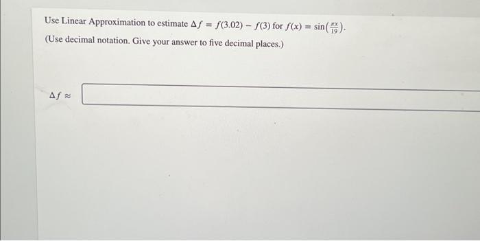 Solved Use Linear Approximation to estimate Δf=f(3.02)−f(3) | Chegg.com