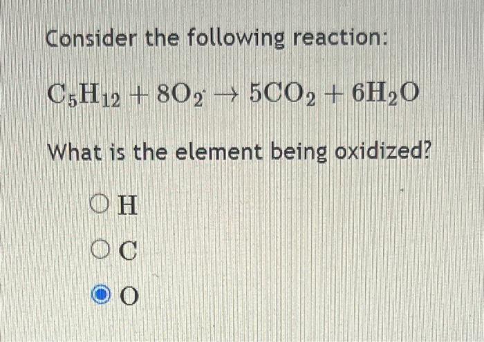 Solved Consider the following reaction: C5H12+8O2→5CO2+6H2O | Chegg.com