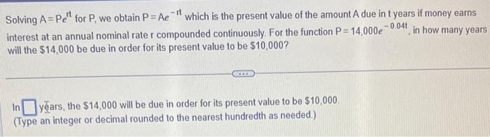 Solved Solving A=Pert for P, we obtain P=Ae−rt which is the | Chegg.com