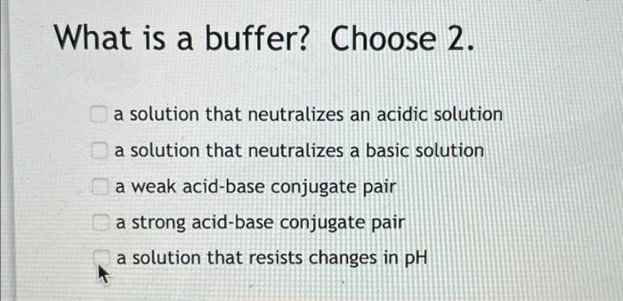 Solved What is a buffer? Choose 2. a solution that | Chegg.com