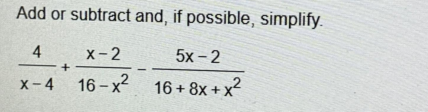 Solved Add or subtract and, if possible, | Chegg.com