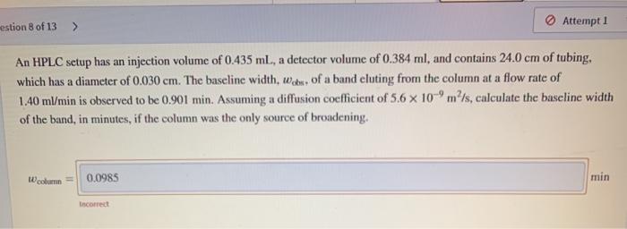 Solved estion 8 of 13 > Attempt 1 An HPLC setup has an | Chegg.com