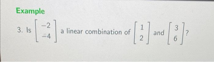 Solved Example 2. Is [32] a linear combination of [11] and | Chegg.com
