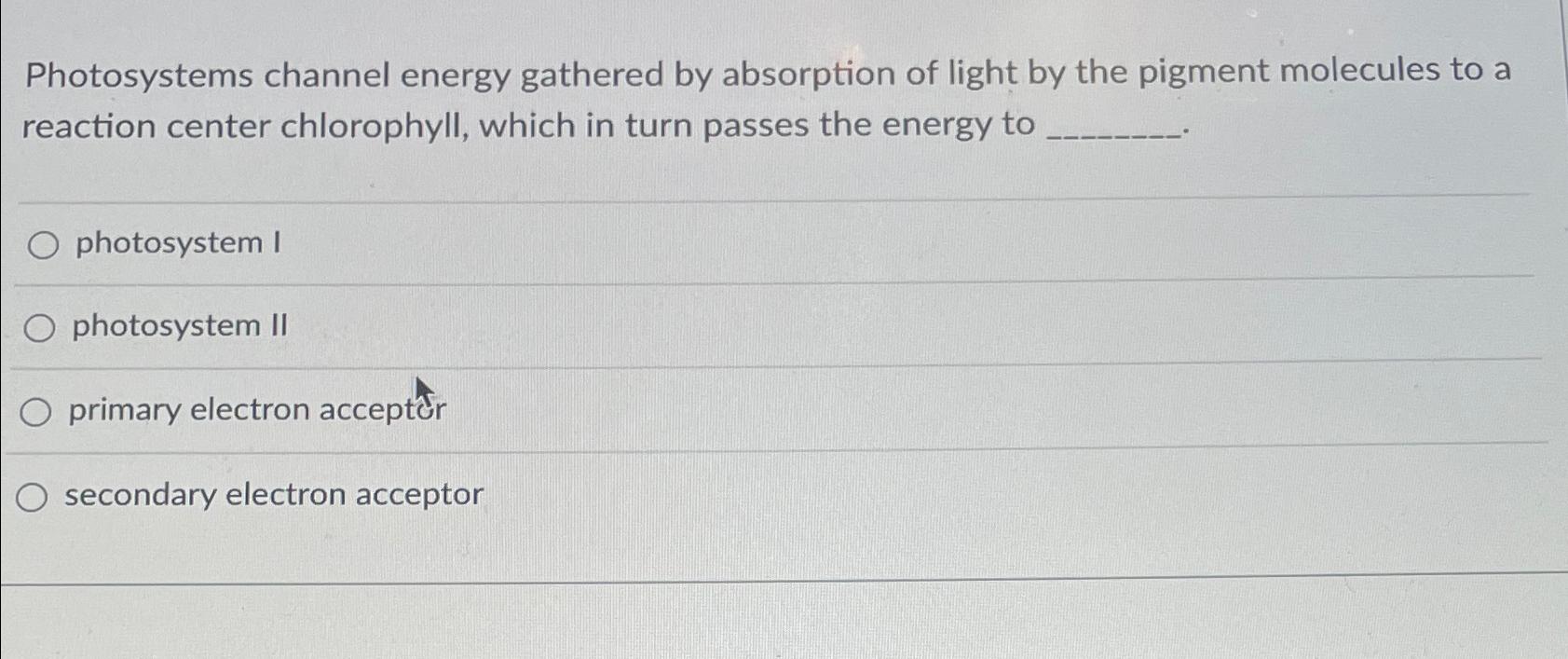 Solved Photosystems channel energy gathered by absorption of | Chegg.com