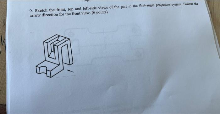 Solved 9. Sketch the front, top and left-side views of the | Chegg.com