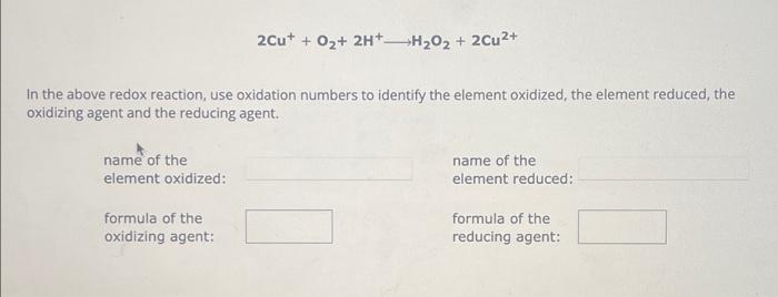 Solved 2Cu++O2+2H+ H2O2+2Cu2+ In the above redox reaction, | Chegg.com