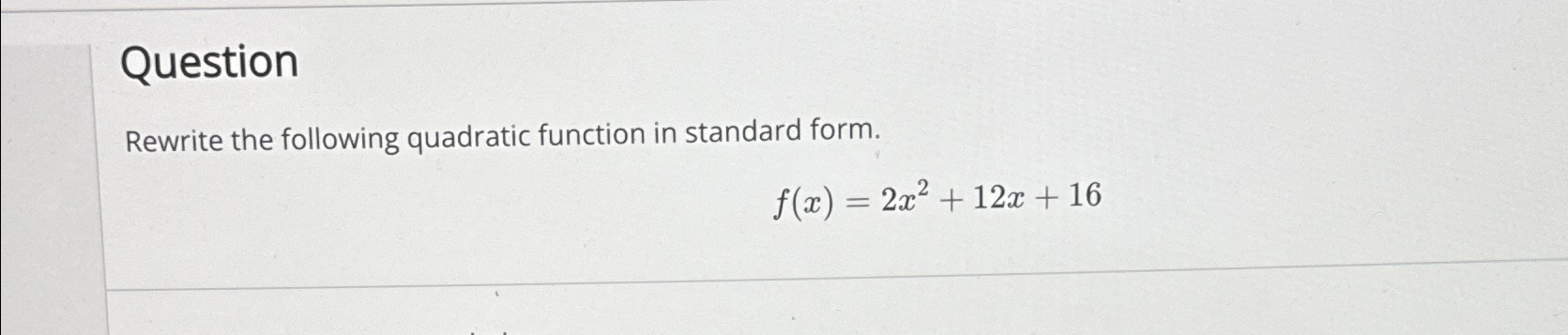 Solved QuestionRewrite the following quadratic function in | Chegg.com