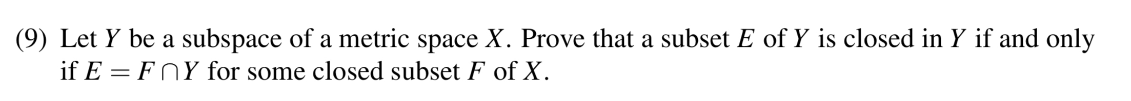 Solved (9) ﻿Let Y ﻿be a subspace of a metric space x. ﻿Prove | Chegg.com