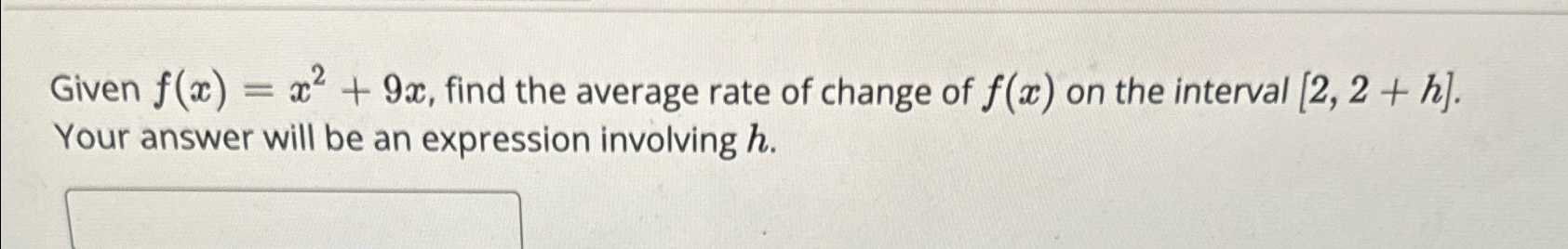 Solved Given f(x)=x2+9x, ﻿find the average rate of change of | Chegg.com