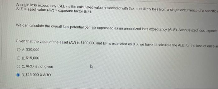 Solved A single loss expectancy (SLE) is the calculated | Chegg.com