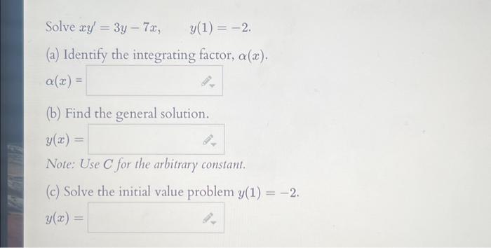 Solved Solve xy′=3y−7x,y(1)=−2. (a) Identify the integrating | Chegg.com