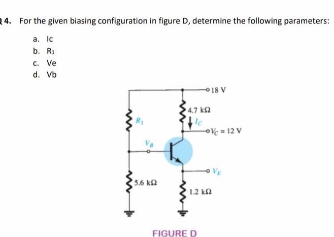 Solved 24. For the given biasing configuration in figure D, | Chegg.com