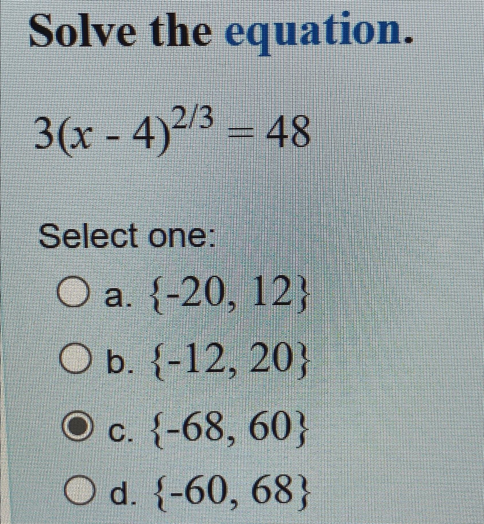 Solved Solve the equation.3(x-4)23=48Select | Chegg.com