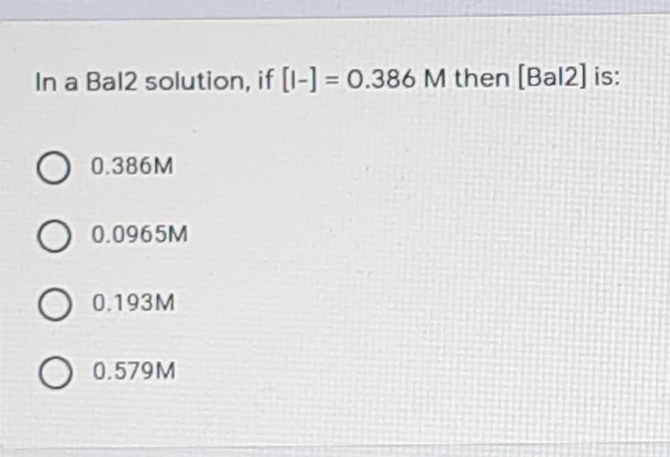 Solved In a Bal2 solution, if [1-) = 0.386 M then (Bal2] is: | Chegg.com