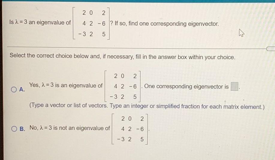 Solved Is 2 = 3 an eigenvalue of 2 0 2 42 -6 ? If so, find | Chegg.com