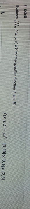 Solved (1 point) Evaluate IIf(x, y, z) dV for the specified | Chegg.com