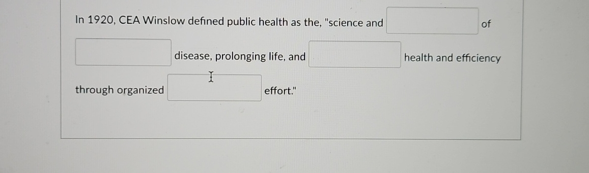 Solved In 1920, ﻿CEA Winslow defined public health as the, | Chegg.com