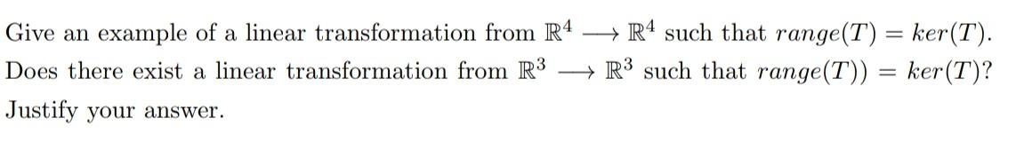 Solved Give an example of a linear transformation from R4 R4 | Chegg.com