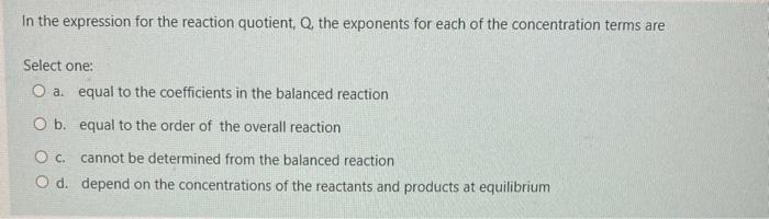 Solved In the expression for the reaction quotient, Q, the | Chegg.com