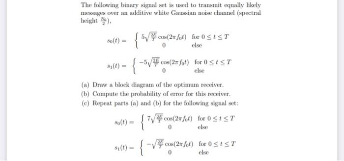 Solved else The following binary signal set is used to | Chegg.com