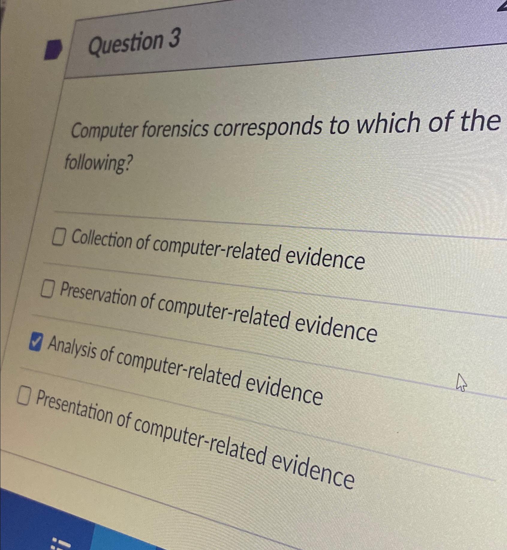 Solved Question 3Computer forensics corresponds to which of | Chegg.com
