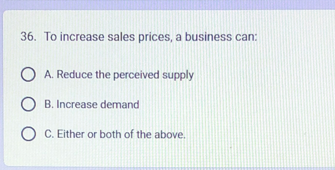 Solved To increase sales prices, a business can:A. ﻿Reduce | Chegg.com