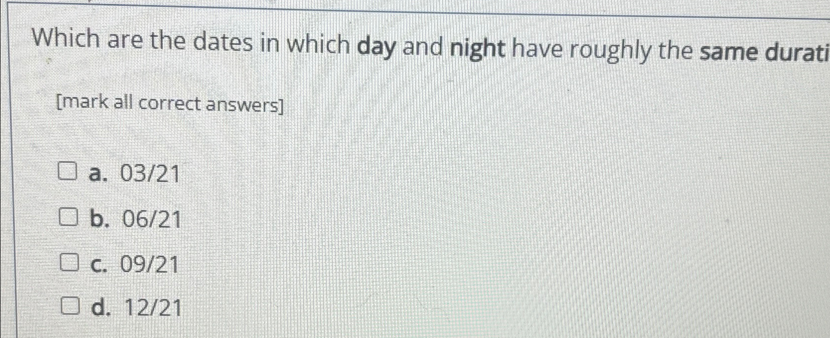 Solved Which are the dates in which day and night have | Chegg.com