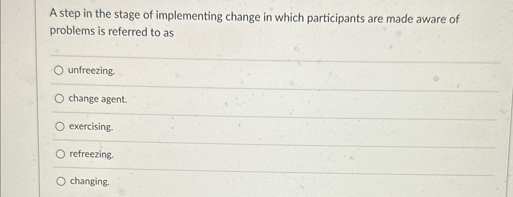 Solved A step in the stage of implementing change in which | Chegg.com