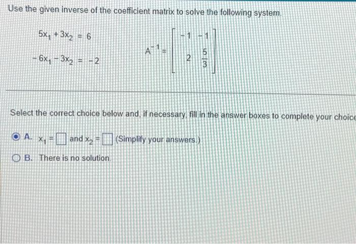 Solved Use the given inverse of the coefficient matrix to | Chegg.com