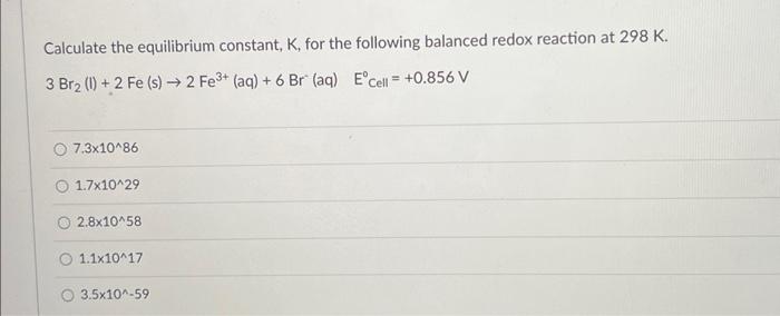 Solved Calculate the equilibrium constant, K, for the | Chegg.com