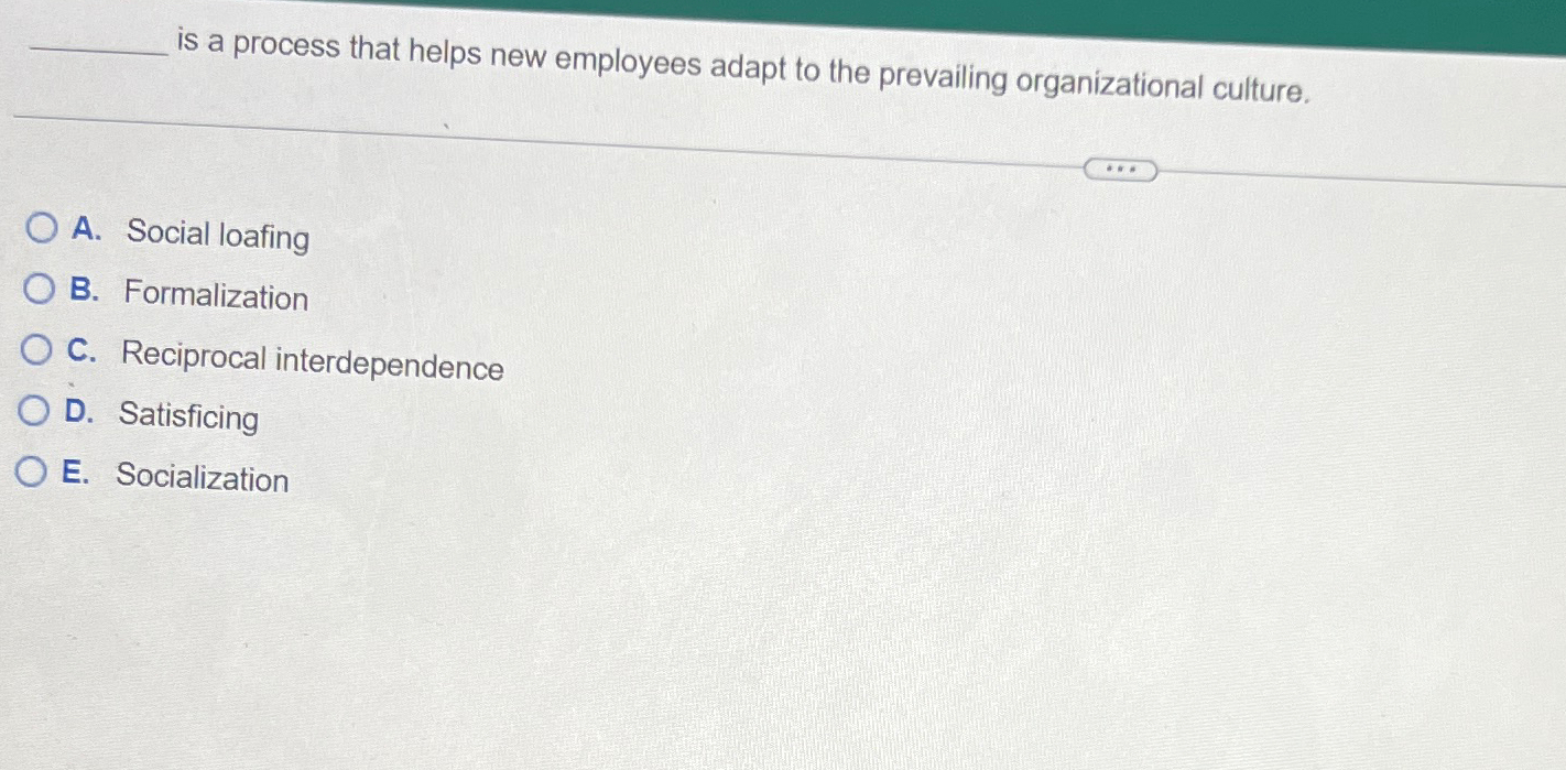 Solved is a process that helps new employees adapt to the | Chegg.com