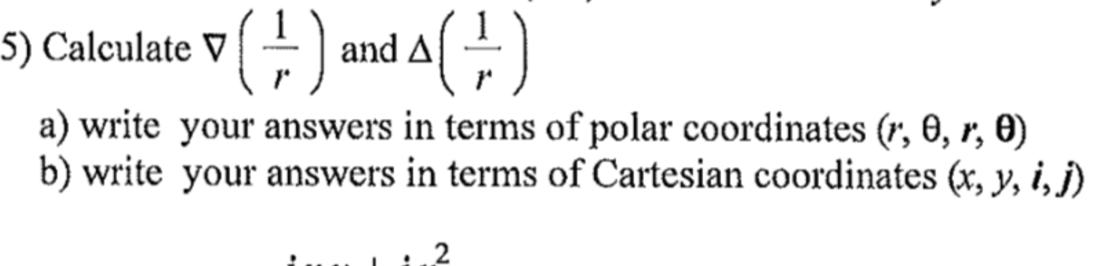 Calculate grad(1r) ﻿and Δ(1r)a) ﻿write your answers | Chegg.com