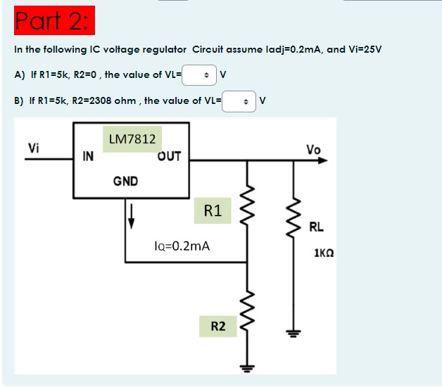 Solved Part 2:In the following IC voltage regulator Circuit | Chegg.com