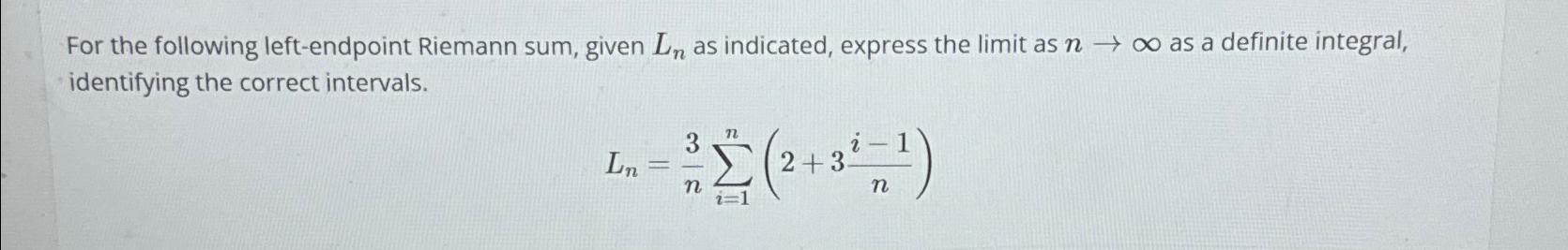 Solved For the following left-endpoint Riemann sum, given Ln | Chegg.com