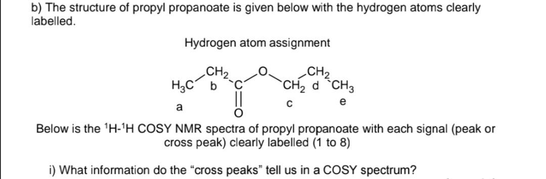 Solved b) The structure of propyl propanoate is given below | Chegg.com