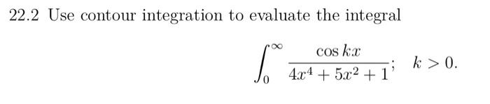 Solved 22.2 Use contour integration to evaluate the integral | Chegg.com