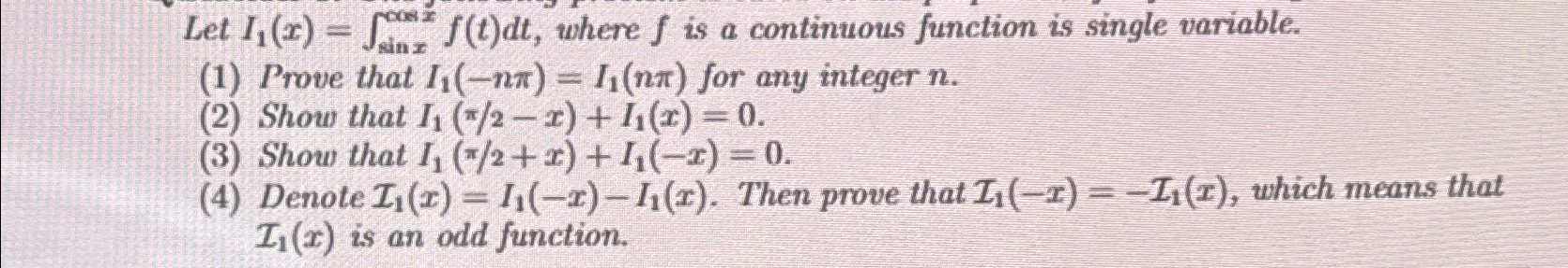 Solved Let I1(x)=∫sinxcosxf(t)dt, ﻿where f ﻿is a continuous | Chegg.com