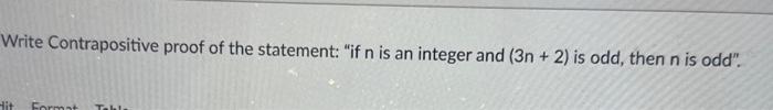 Solved Write Contrapositive proof of the statement: "if n is | Chegg.com