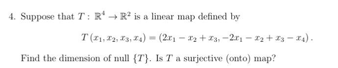 Solved 4. Suppose that T: R4 → R2 is a linear map defined by | Chegg.com
