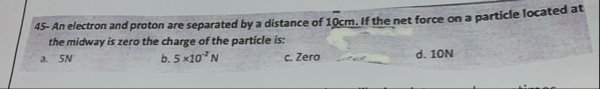 Solved 45- ﻿An electron and proton are separated by a | Chegg.com