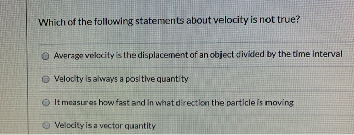 Solved Which of the following statements about velocity is | Chegg.com