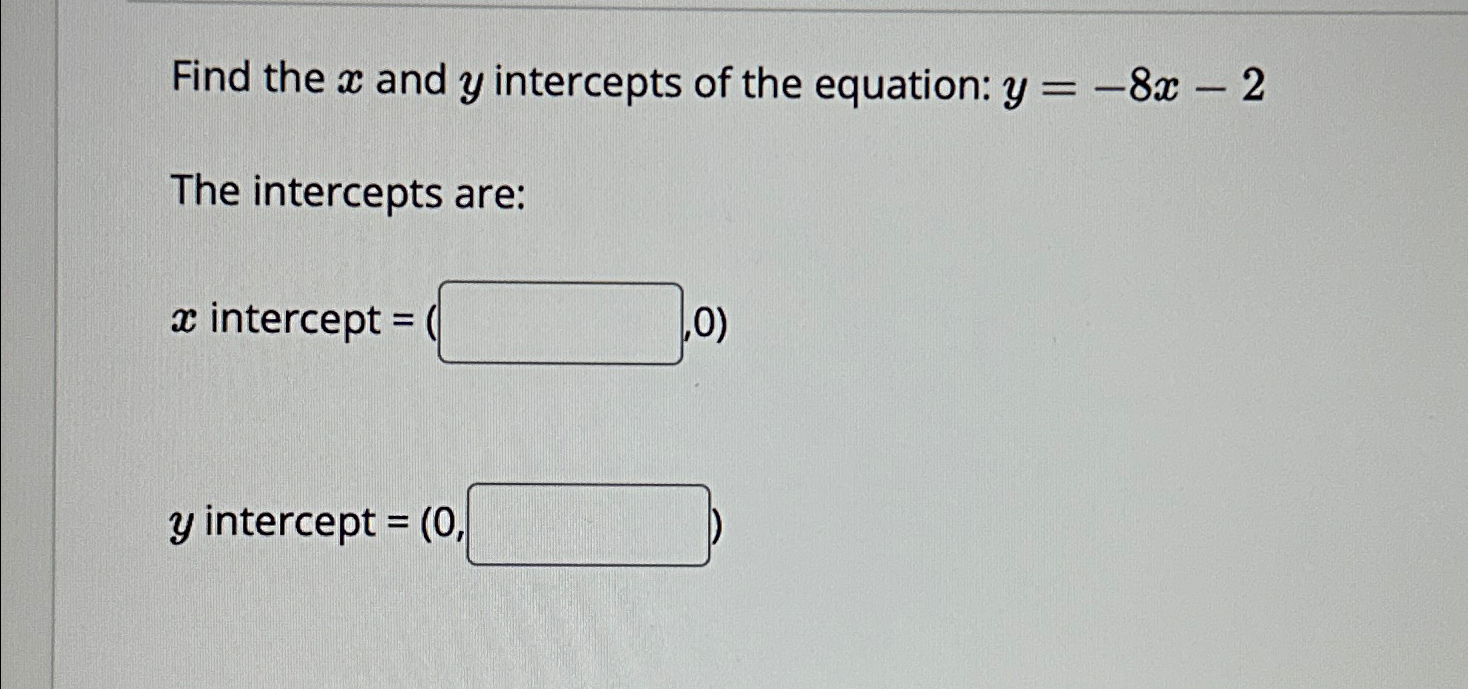 Solved Find the x ﻿and y ﻿intercepts of the equation: | Chegg.com