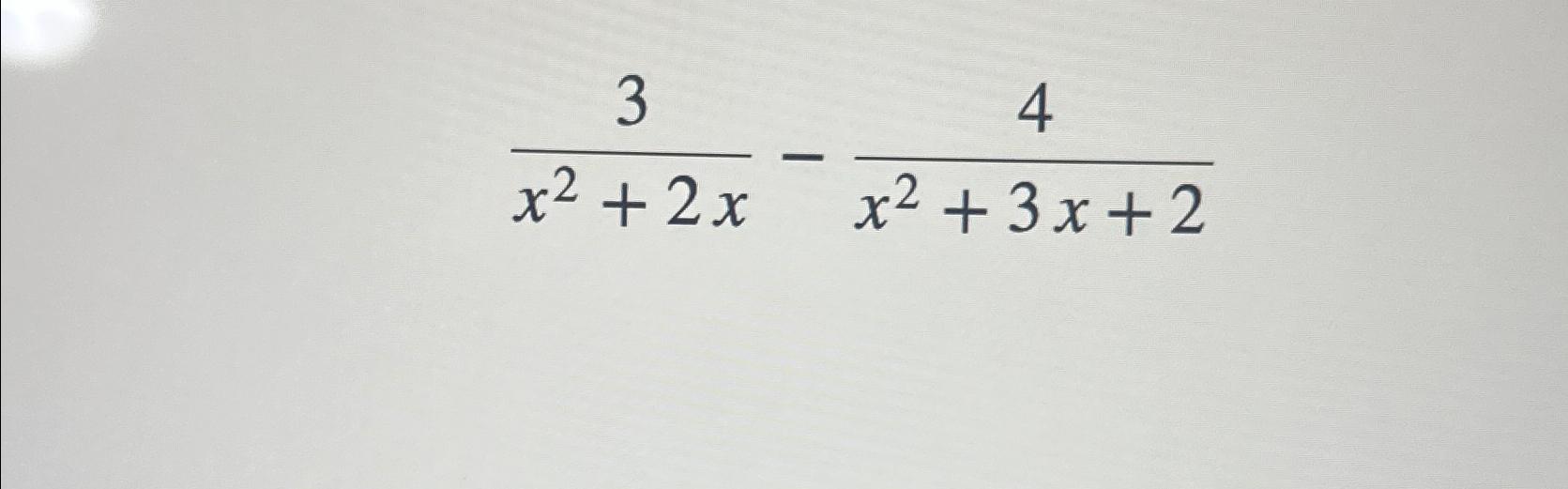 Solved 3x2+2x-4x2+3x+2 | Chegg.com