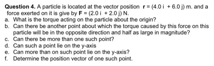 Solved Question 4. A particle is located at the vector | Chegg.com