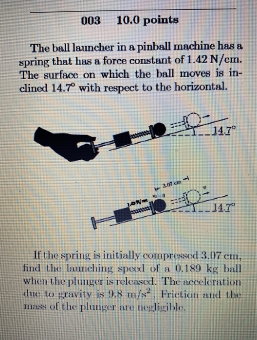 Solved 003 10.0 points The ball launcher in a pinball | Chegg.com