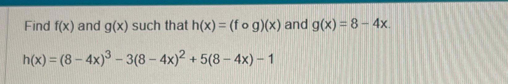 Solved Find f(x) ﻿and g(x) ﻿such that h(x)=(f@g)(x) ﻿and | Chegg.com