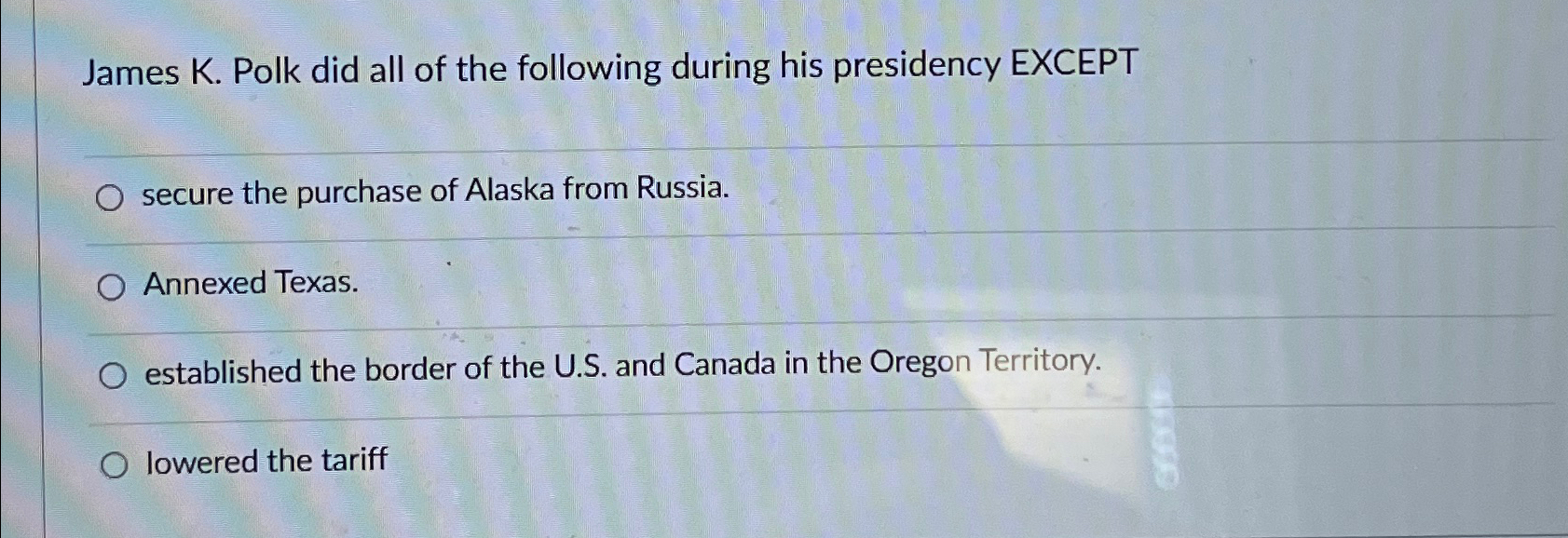 Solved James K. ﻿Polk did all of the following during his | Chegg.com