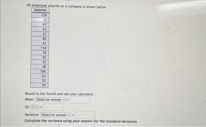 Solved All employee salaries at a company is shown below. | Chegg.com