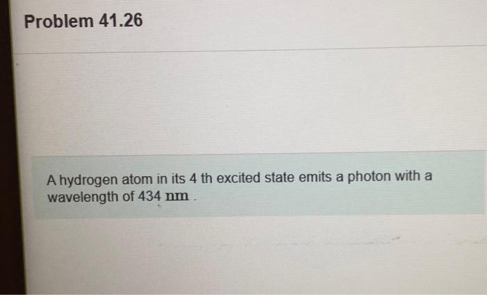 Solved A hydrogen atom in its 4 th excited state emits a | Chegg.com